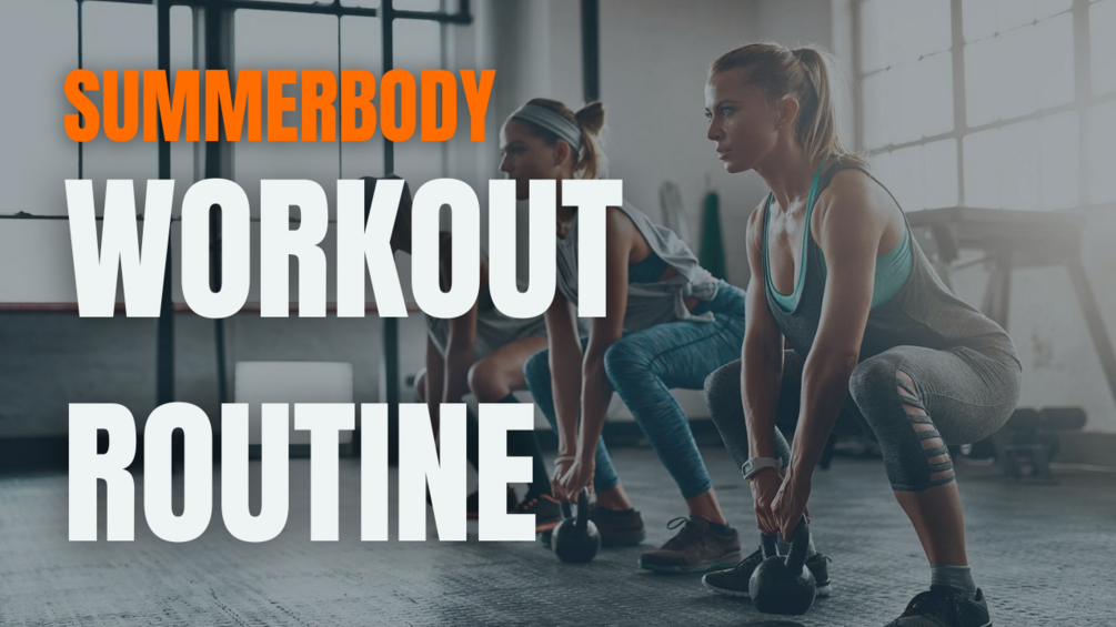Summerbody Workout Routine (For Girls)