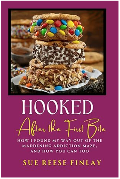 Hooked After the First Bite: How I Found My Way Out of the Maddening ...