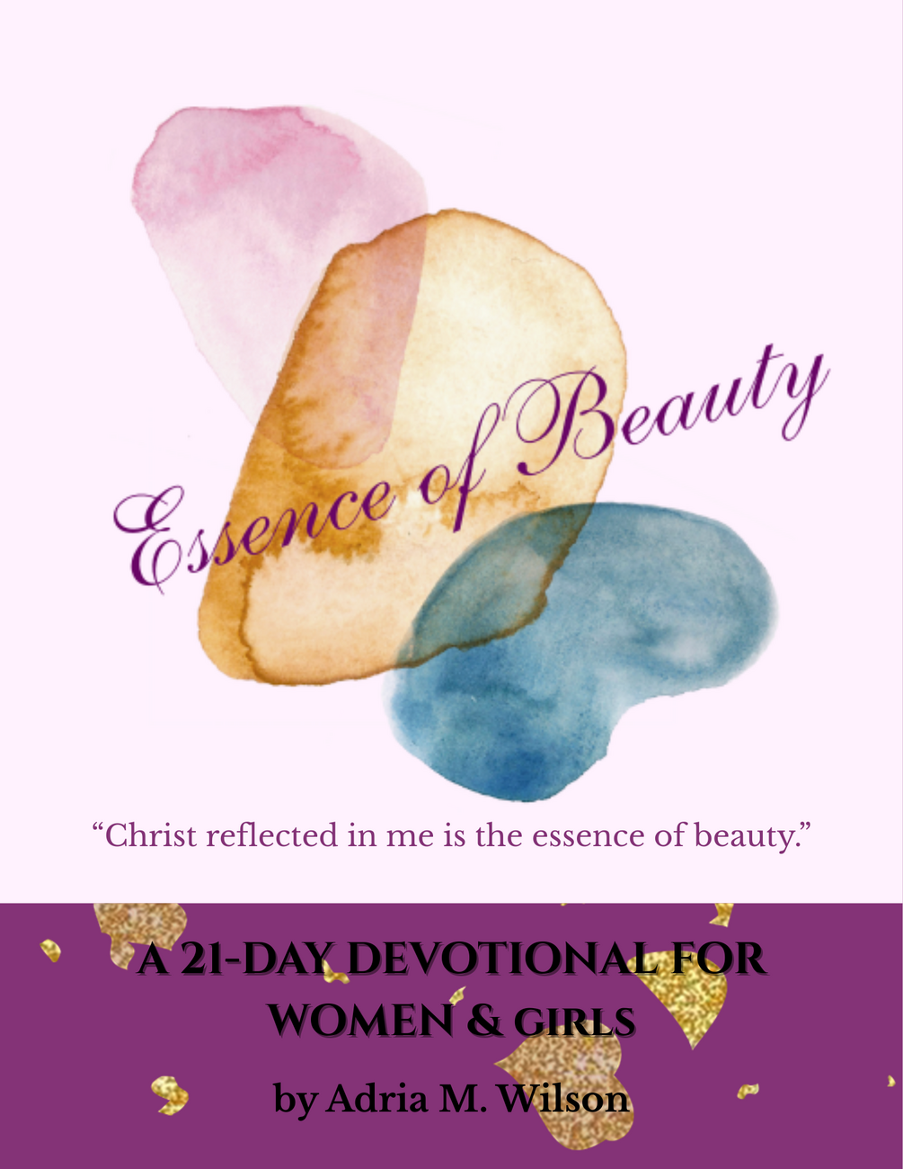 Essence of Beauty: A 21-Day Devotional for Women & Girls