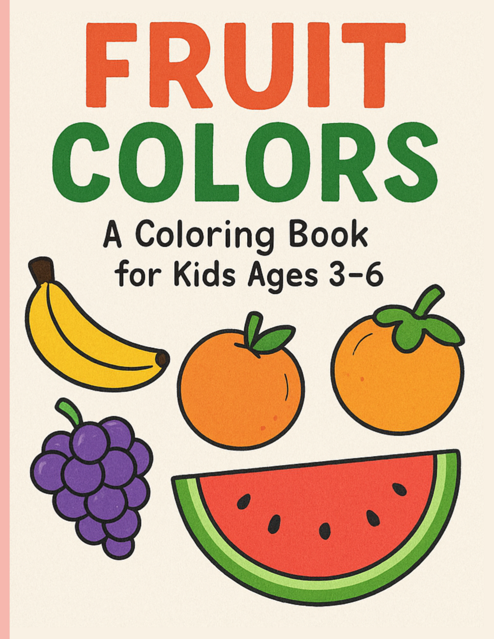 Fruit Colors: A Coloring Book for Kids Ages 3–6