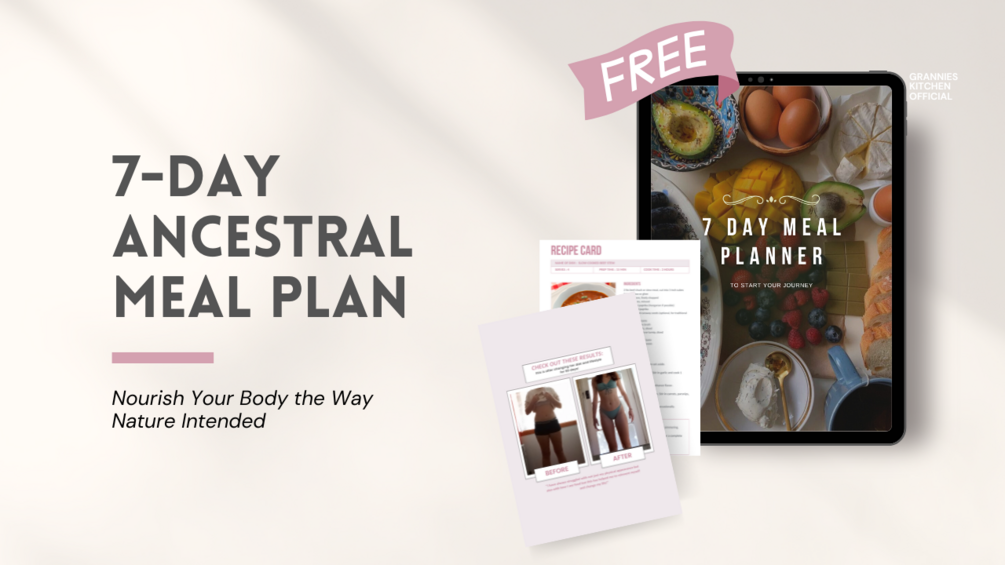 Free 7-Day Ancestral Meal Plan: Nourish Your Body the Way Nature Intended