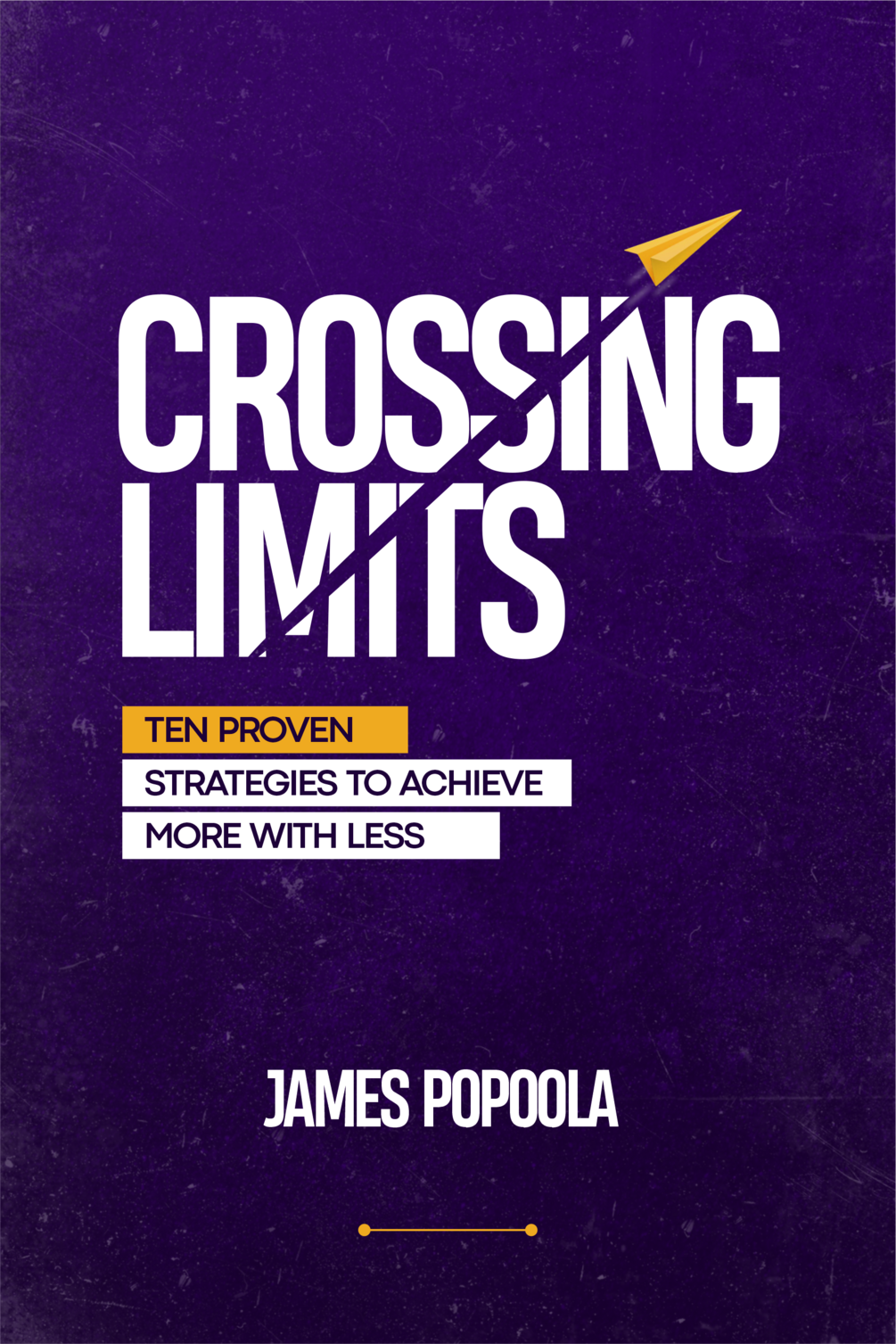 Crossing Limits -Ten Proven Strategies To Achieve More With Less