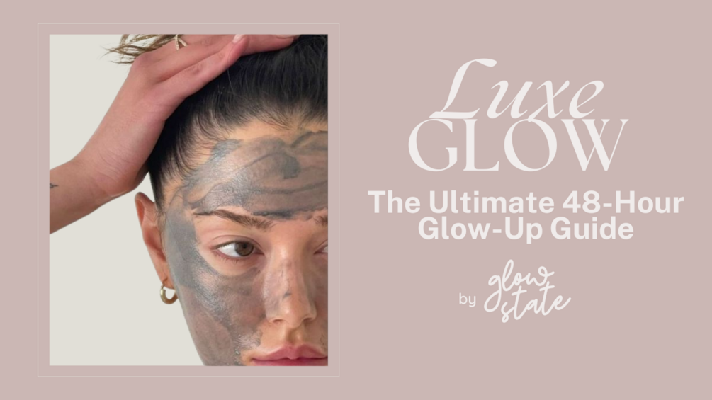 The Ultimate 48-Hour Glow-Up Guide