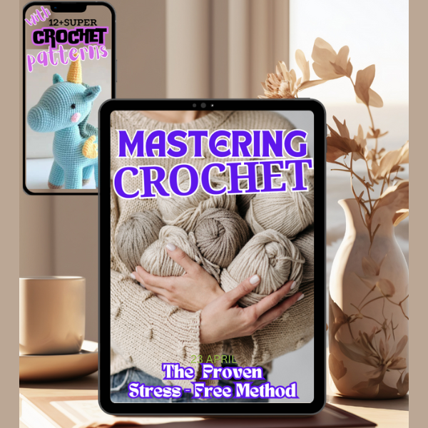 Mastering CROCHET In few Easy Steps | The Proven Stress-Free Method