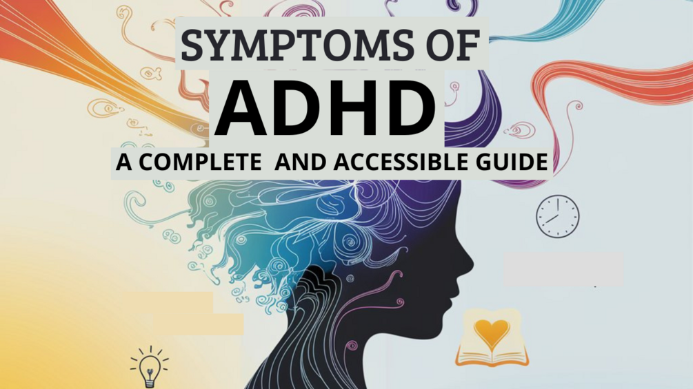 Symptoms of ADHD: A Complete and Accessible Guide