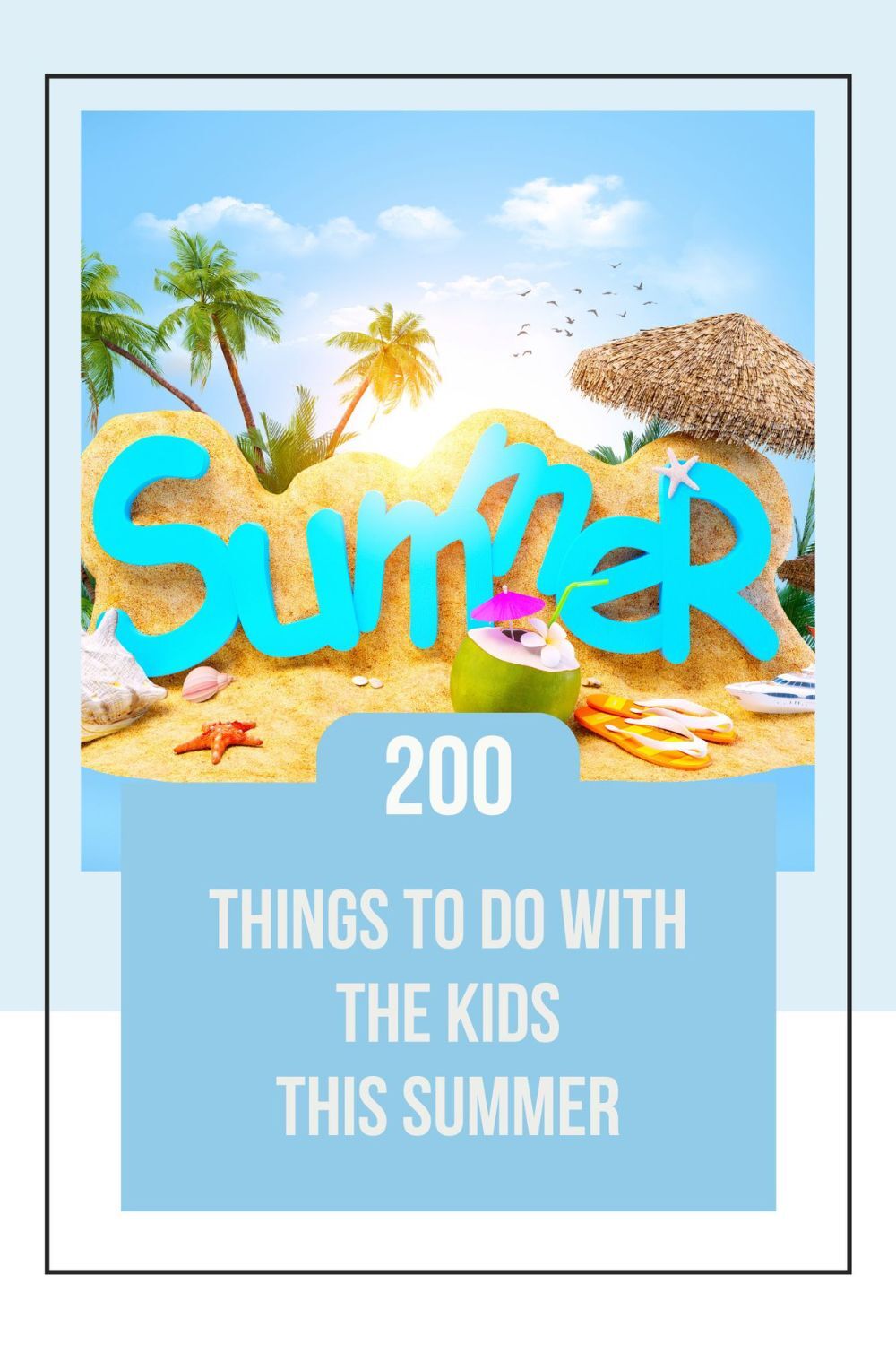 Summer Fun: 200 Kid-Friendly Activities Guide for Endless Adventures!