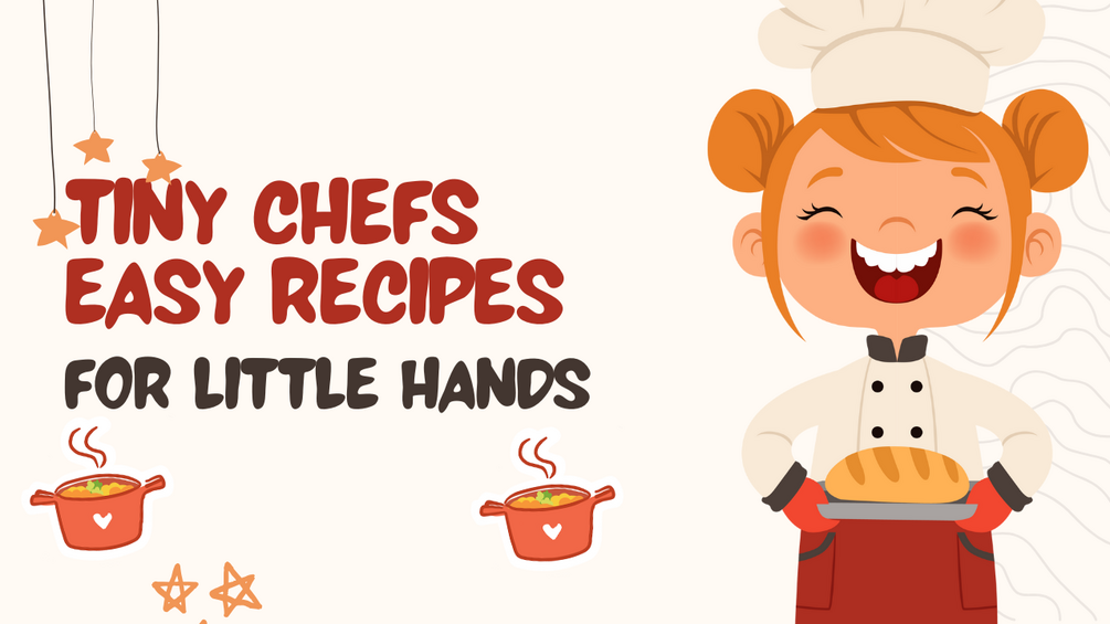 Tiny Chefs : Easy Recipes for Little Hands