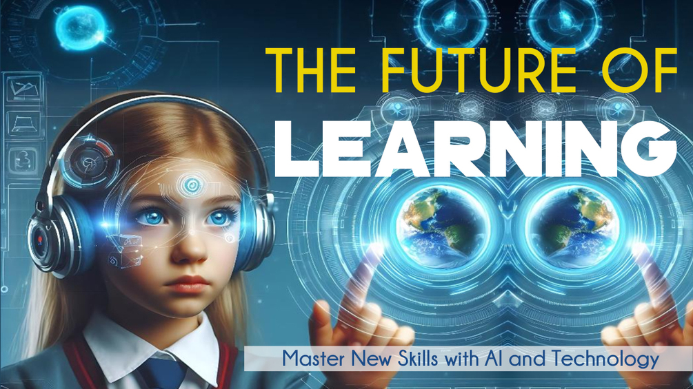 The Future of Learning: Master New Skills with AI and Technology