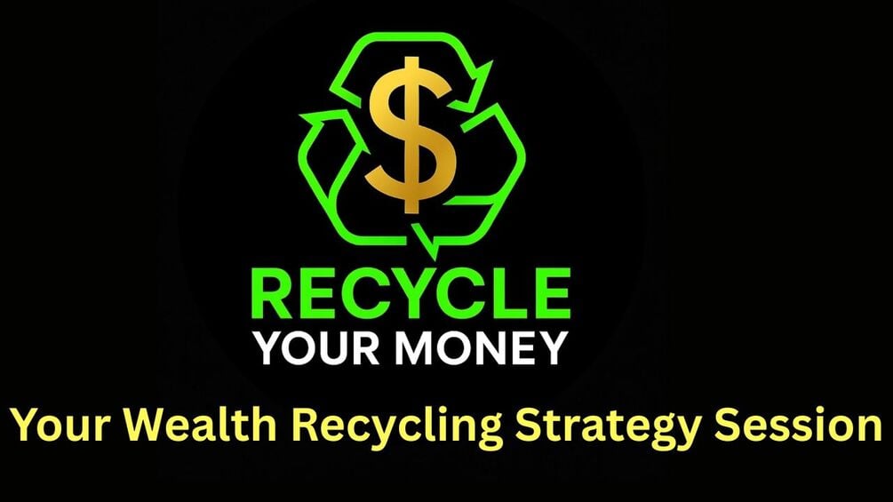 The Wealth Recycling Strategy Session
