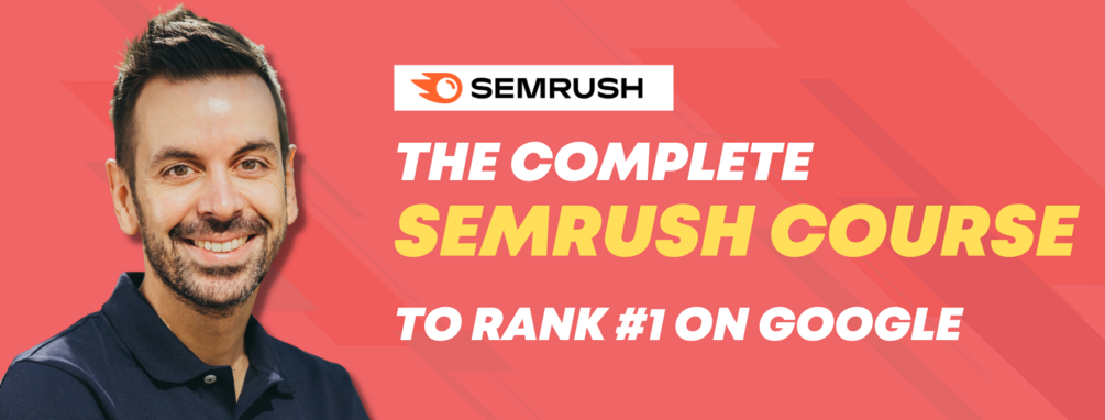 The Complete Semrush Course 2023 Rank 1 On Google Now