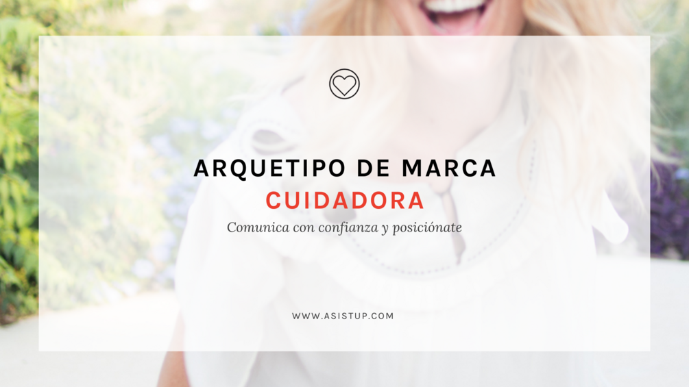 Arquetipo de Marca Cuidadora