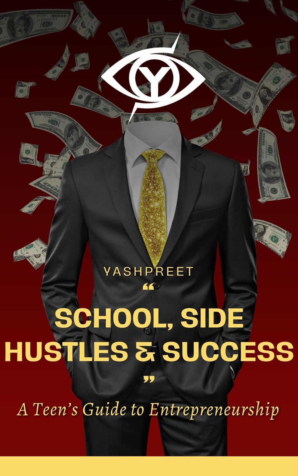 "SCHOOL, SIDE HUSTLES & SUCCESS": A Teen's Guide to Entrepreneurship
