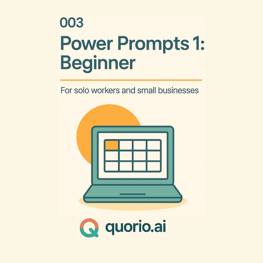 Q003: Power Prompts 1: Beginner (For Solo Workers and Small Businesses)