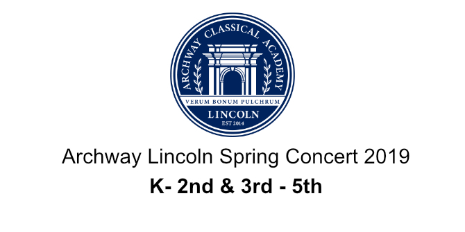 Archway Lincoln Spring Concert 2019 | K-2nd & 3rd-5th