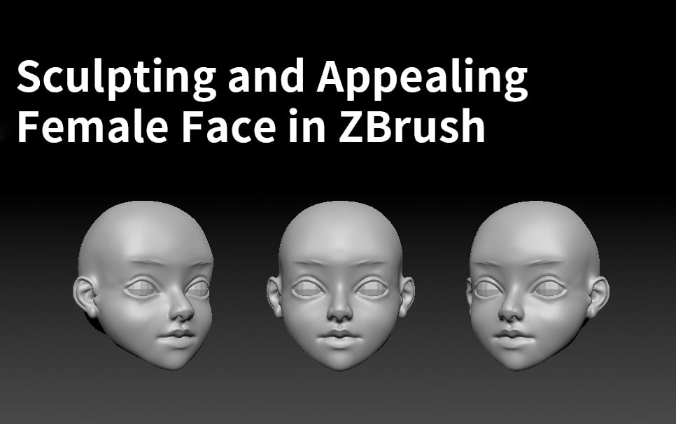 Sculpting and Appealing Female Face in ZBrush