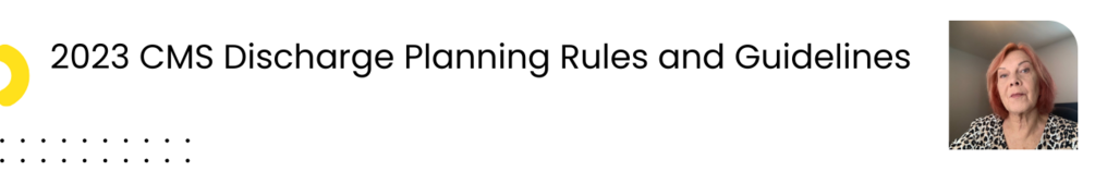 2023 CMS Discharge Planning Rules and Guidelines