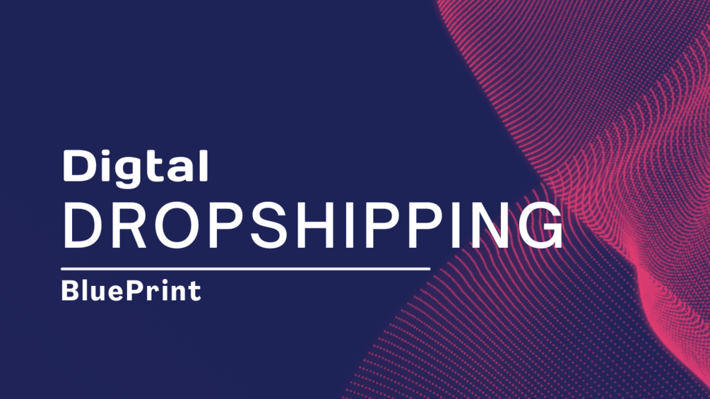 The ultimate Digital Dropshipping Blueprint