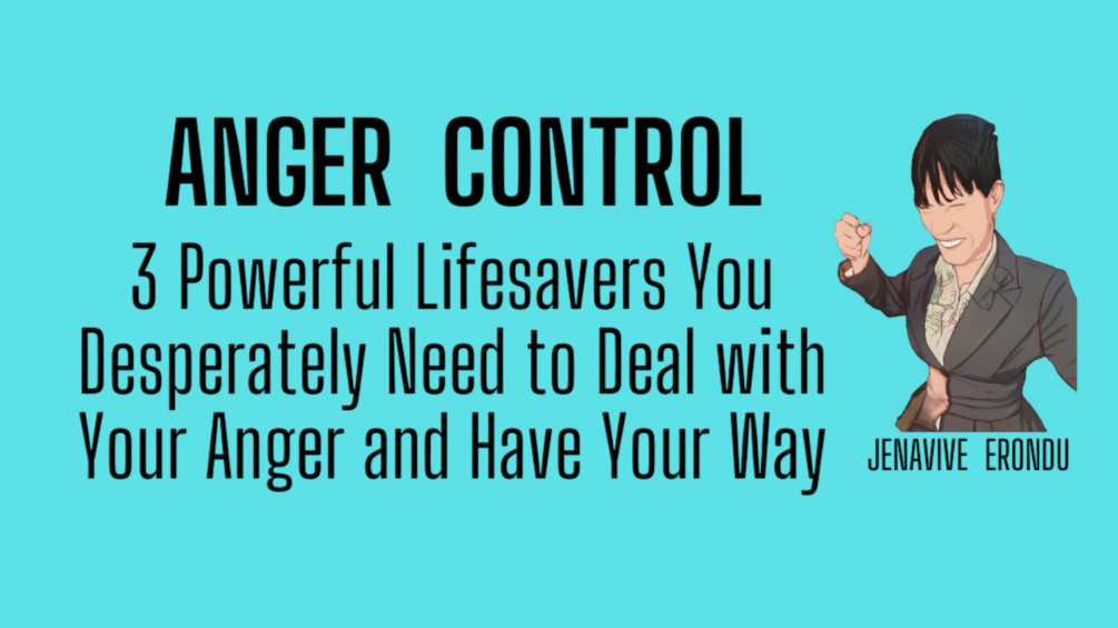 Anger Control: 3 Powerful Lifesavers You Desperately Need to Deal with ...