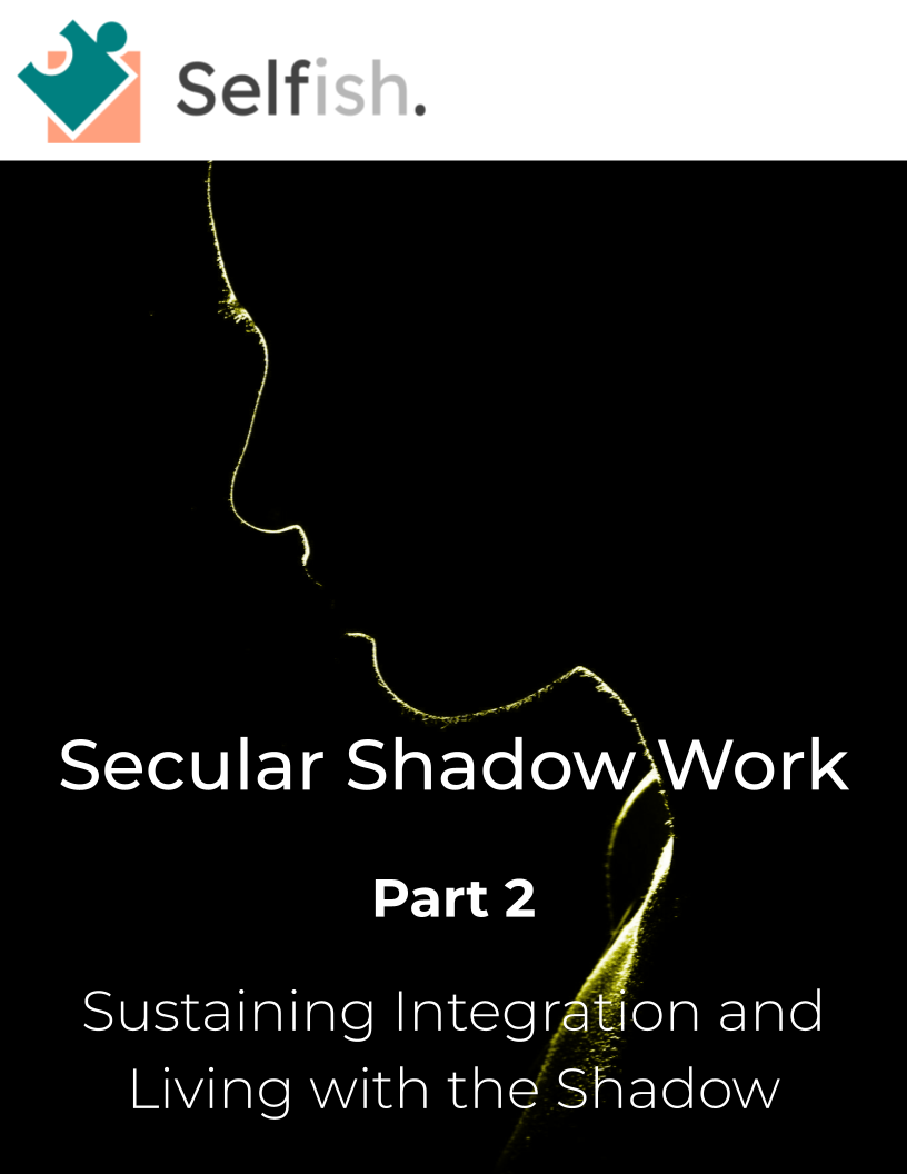Secular Shadow Work Part 2 - Sustaining Integration and Living with the ...