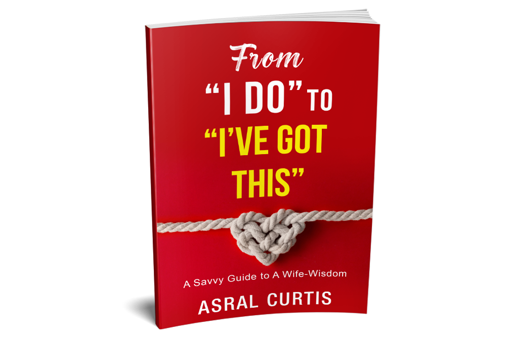 From "I DO" to "I'VE GOT THIS": A Savvy Guide To A Wife-Wisdom