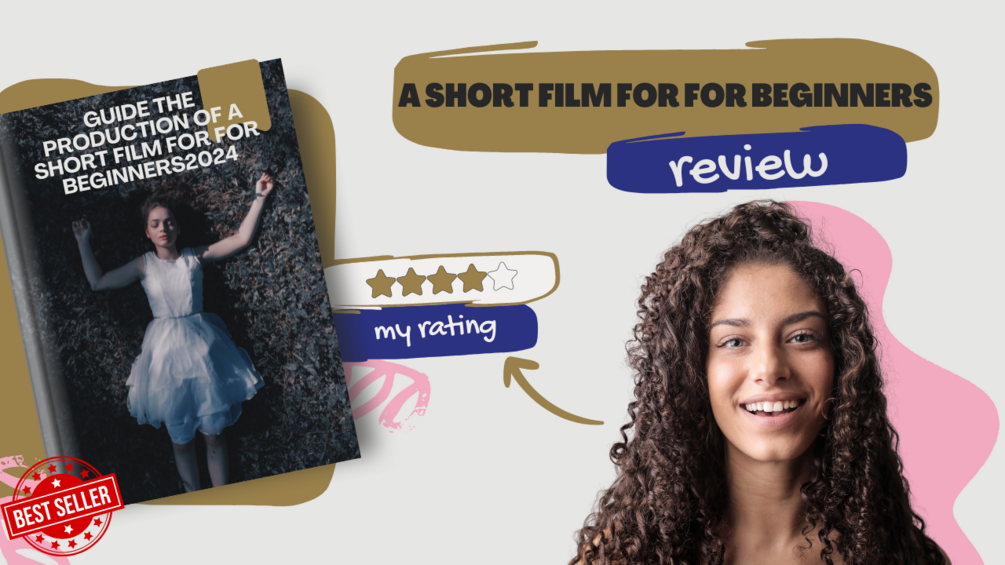 Film Guide THE PRODUCTION OF A SHORT FILM for beginners