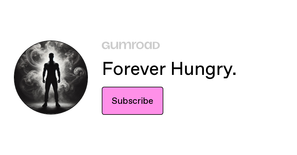 Forever Hungry.