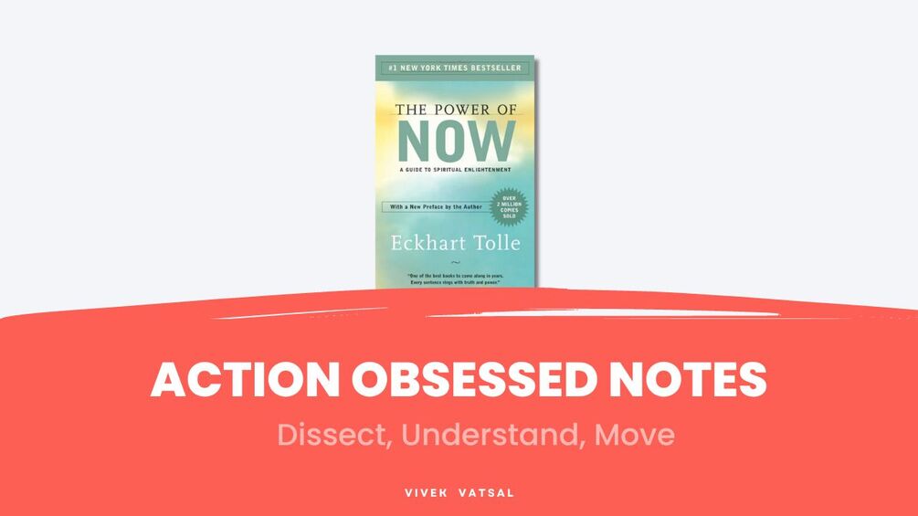 Action Obsessed Notes - The Power of Now by Eckhart Tolle