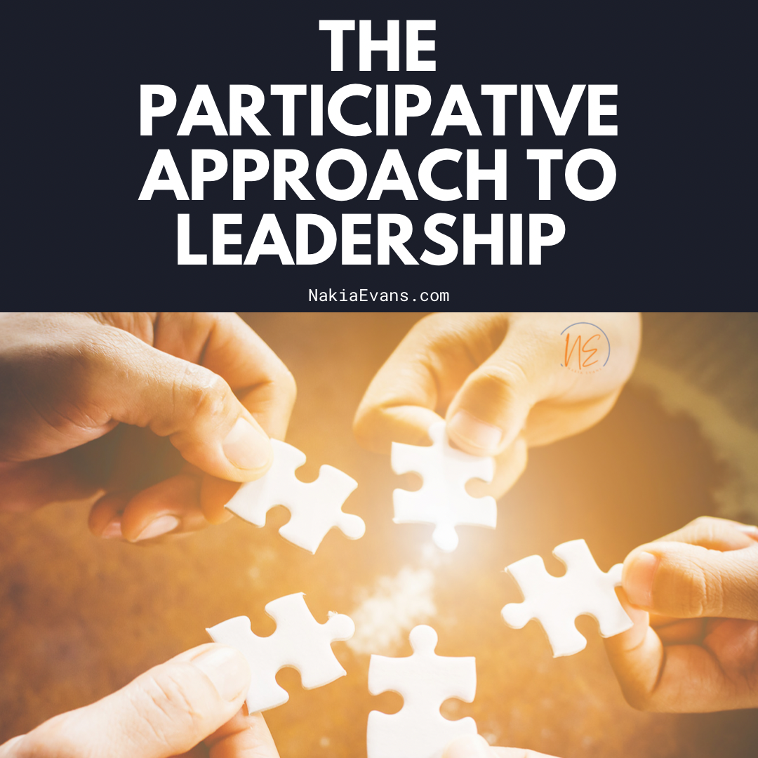 The Participative Approach to Leadership - Nakia Evans, REALTOR ...