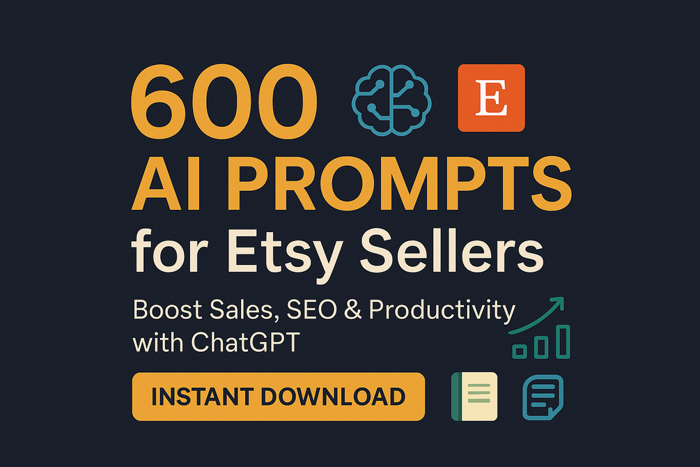 Etsy Prompt Power Pack – 600 AI-Ready Prompts