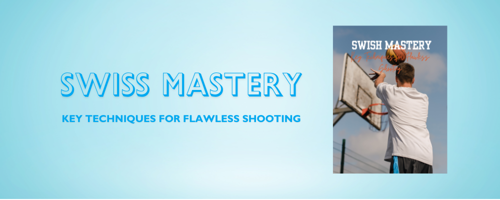 Swish Mastery Key Techniques for Flawless Shooting