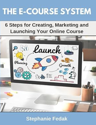The E-Course System: Create, Market and Sell Your Online Course