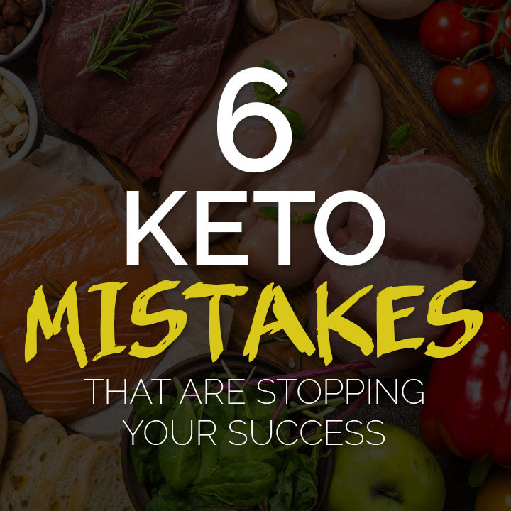 6 Keto Mistakes That Are Stopping Your Success