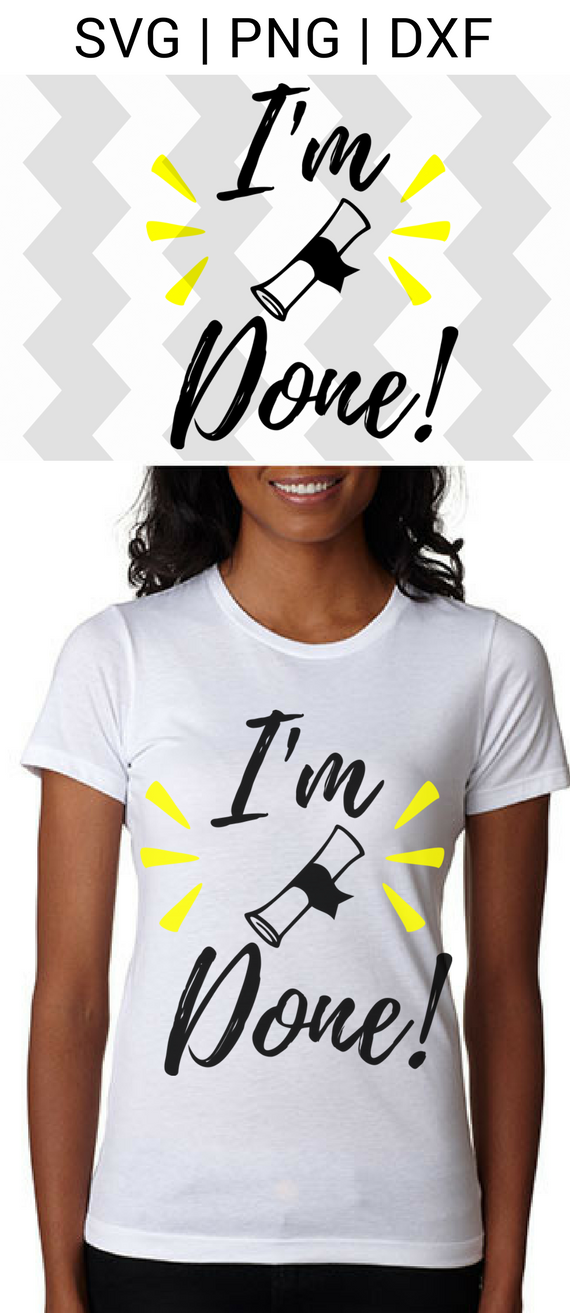 I'm Done Graduation - free svg cut file