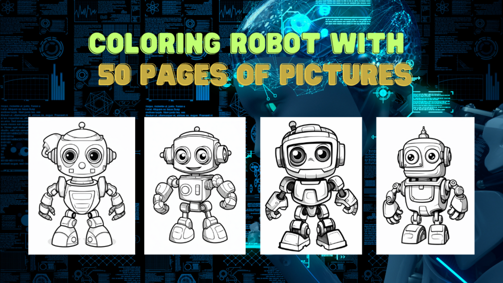 Coloring Robots with 50 Pages of Pictures Edition 8