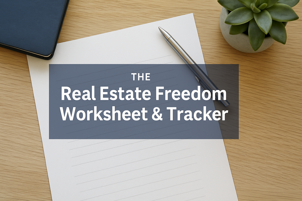 Real Estate Freedom Worksheet and Tracker