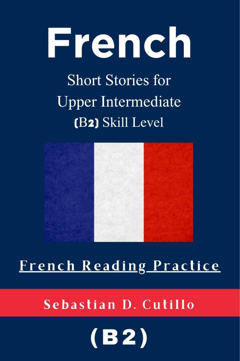 French Short Stories for Upper Intermediate (B2) Skill Level French ...