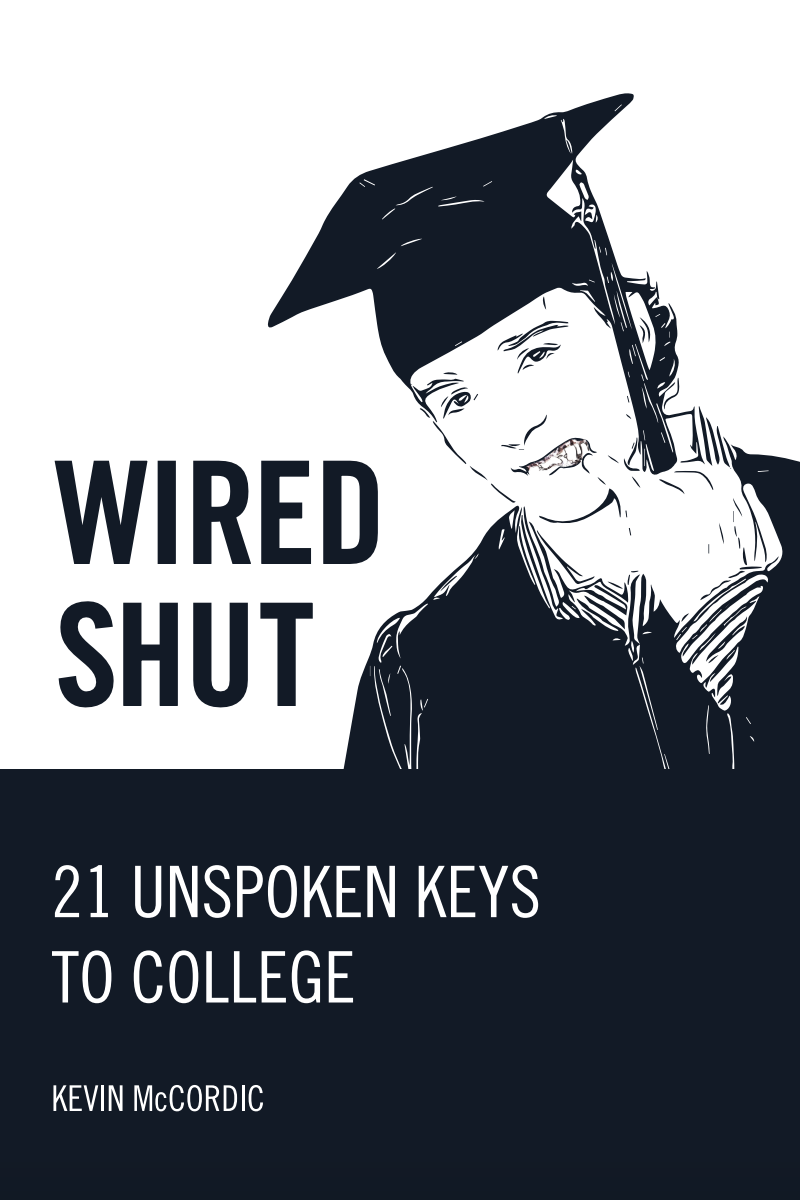 Wired Shut: 21 Unspoken Keys to College