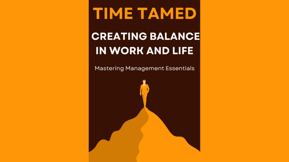 Time Tamed: Creating Balance in Work and Life-Ebook