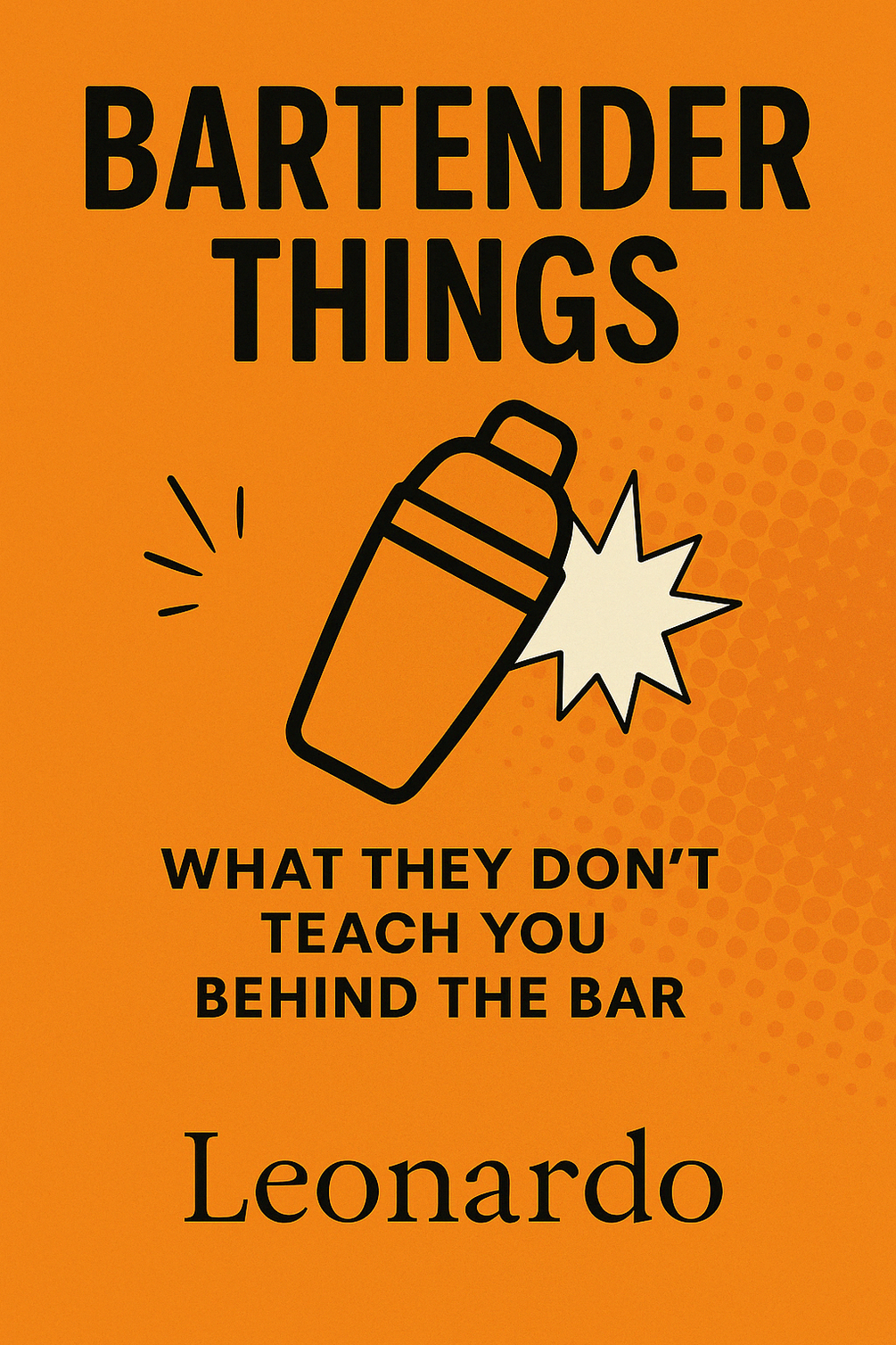 BARTENDER THINGS : What They Don’t Teach You Behind the Bar
