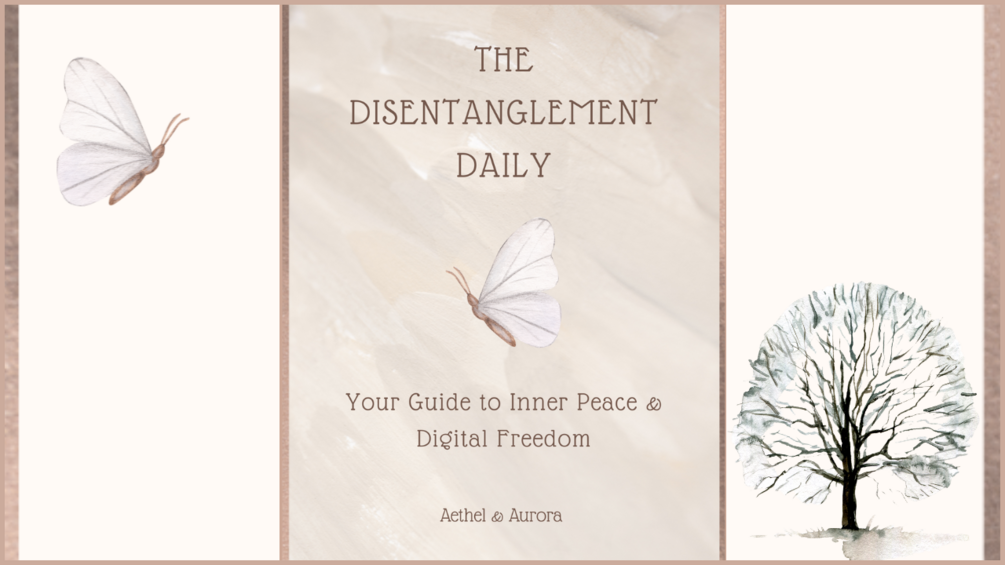 The Disentanglement Daily: Your Guide to Inner Peace & Digital Freedom