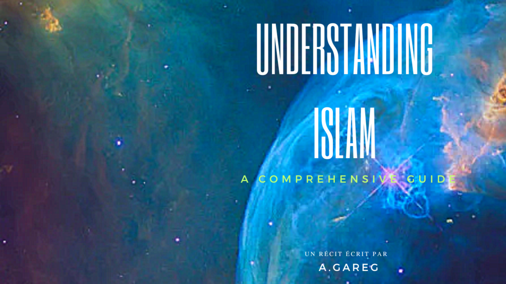 Understanding Islam : A Comprehensive Guide