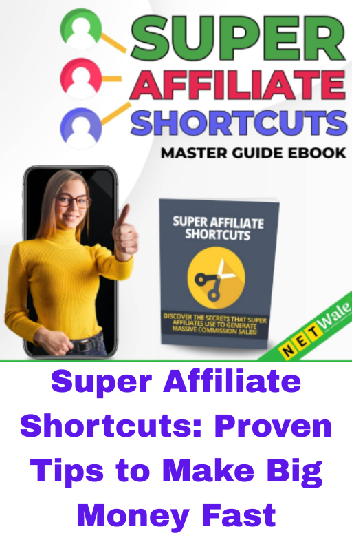 Super Affiliate Shortcuts: Proven Tips to Make Big Money Fast