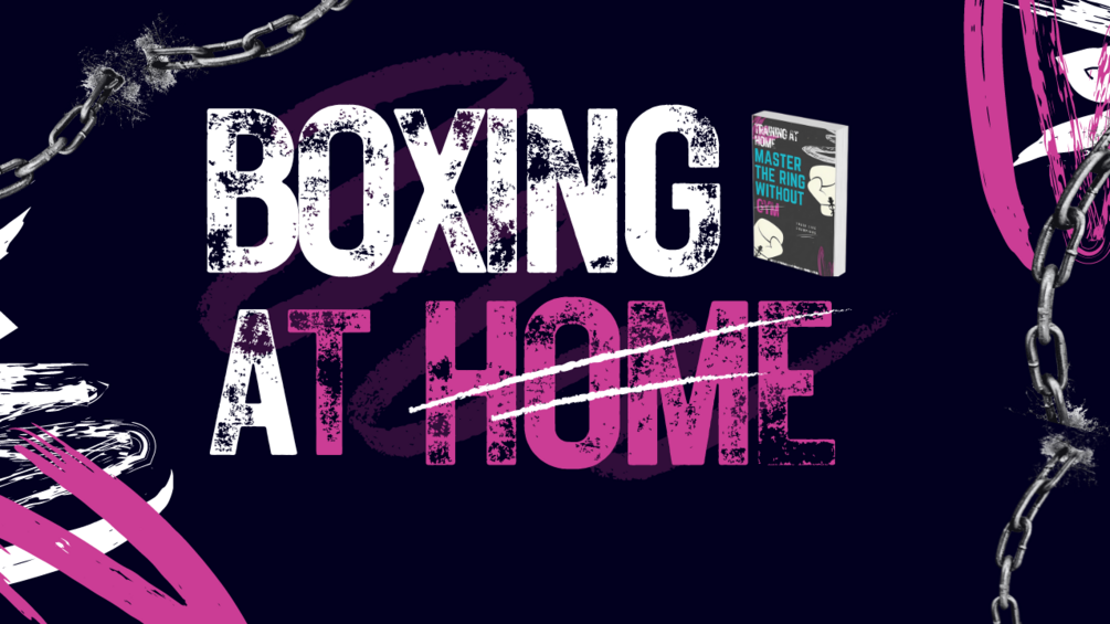 Boxing At Home : Master The Ring Without Gym
