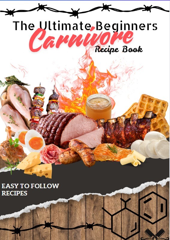 The Ultimate Beginner Carnivore Recipe Book