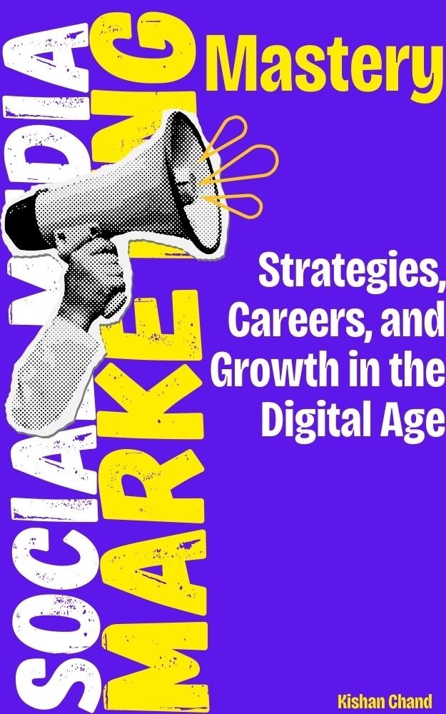 Social Media Marketing Mastery: Strategies, Careers, and Growth in the Digital Age