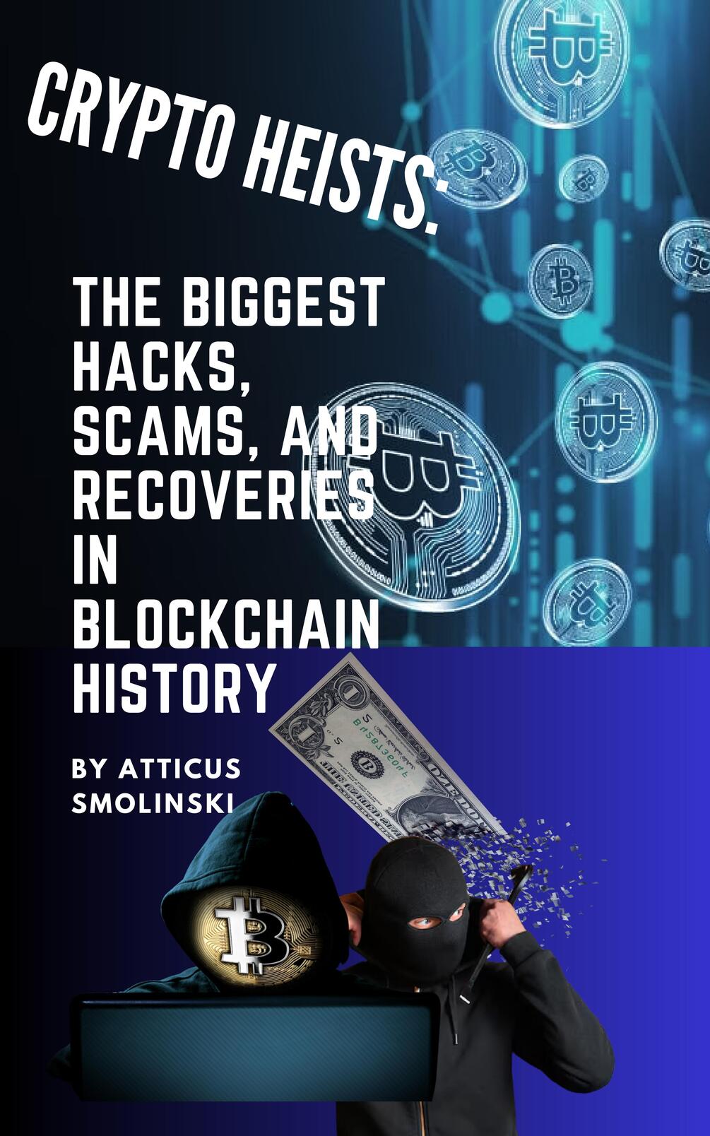 Crypto Heists:The Biggest Hacks, Scams, and Recoveries in Blockchain ...