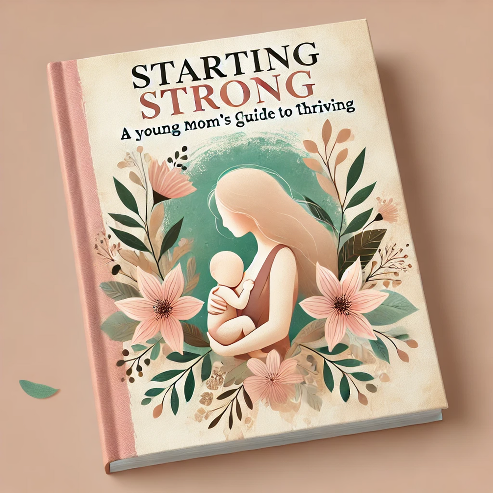 Starting strong: A young Mom's guide to thriving