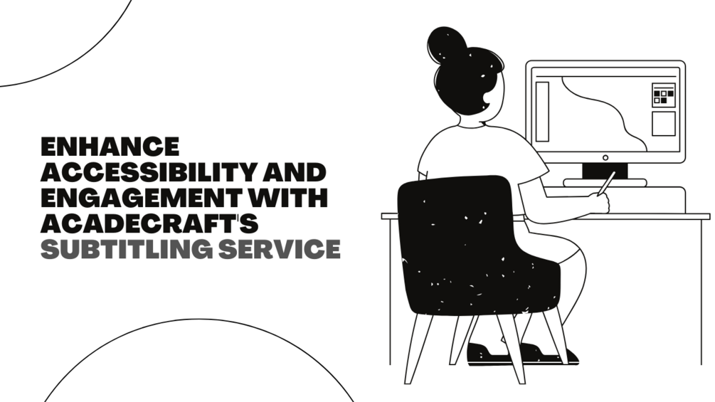 Enhance Accessibility and Engagement with Acadecraft's Subtitling Service