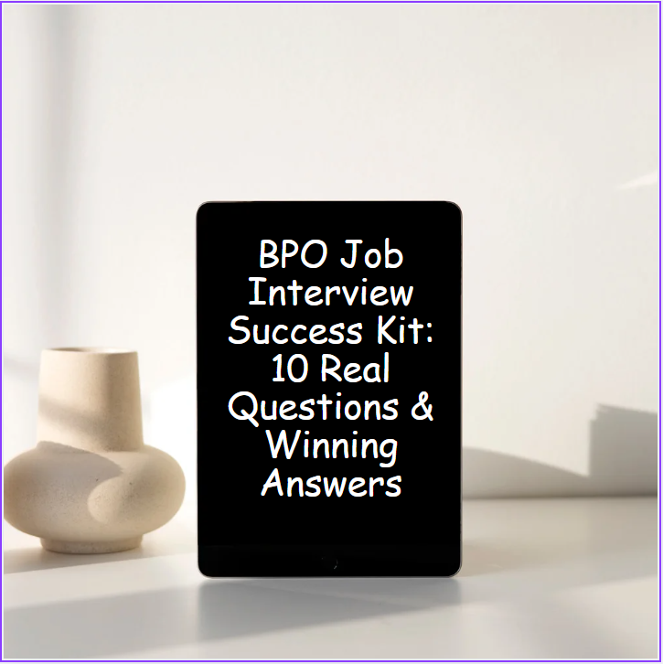 BPO Job Interview Success Kit: 10 Real Questions & Winning Answers