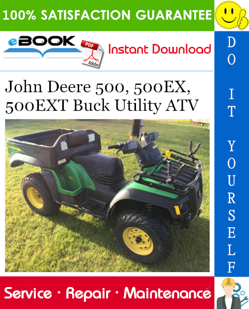 John Deere 500, 500EX, 500EXT Buck Utility ATV Technical Manual